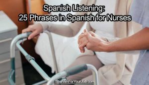 25 Phrases in Spanish for Nurses (Podcast) – Dual Spanish – SPJ 014 ...